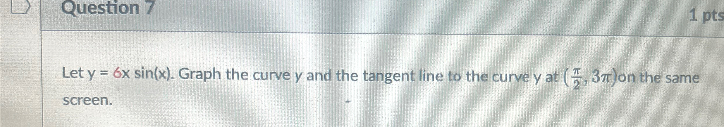 Solved Question 71 ﻿ptsLet y=6xsin(x). ﻿Graph the curve y | Chegg.com