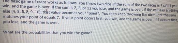 Solved The basic game of craps works as follows. You throw | Chegg.com
