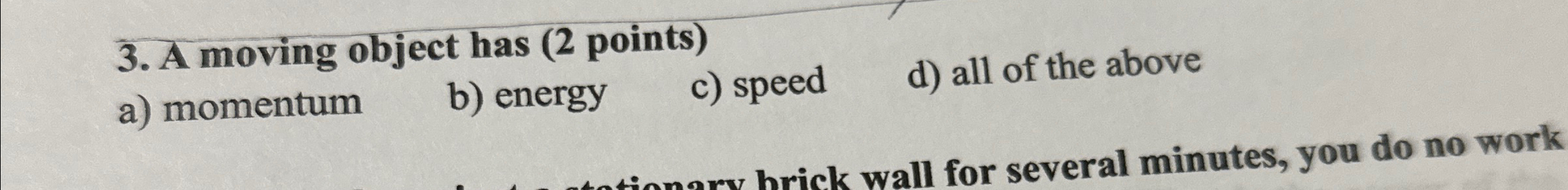 Solved A moving object has (2 ﻿points)a) ﻿momentumb) | Chegg.com