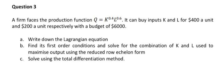 Solved A firm faces the production function Q=K0.4L0.6. It | Chegg.com