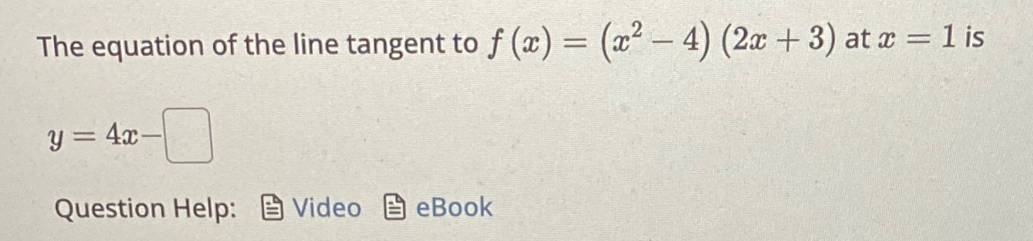Solved The equation of the line tangent to f(x)=(x2-4)(2x+3) | Chegg.com