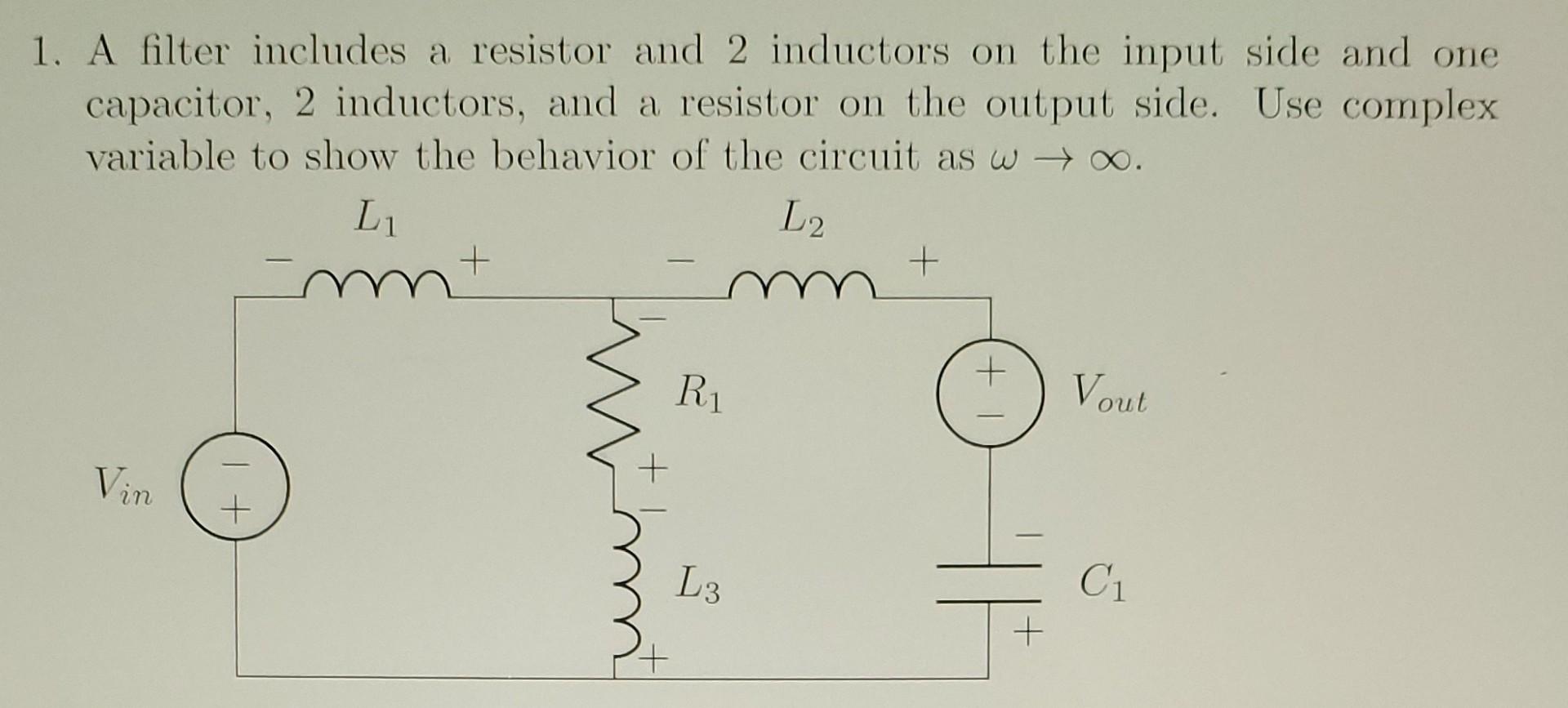 Solved 1. A filter includes a resistor and 2 inductors on | Chegg.com