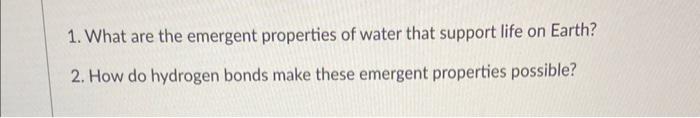 Solved 1. What are the emergent properties of water that | Chegg.com Solved 1. What are the emergent properties of water that | Chegg.com