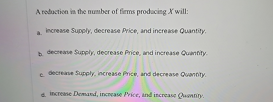 A reduction in the number of firms producing x | Chegg.com