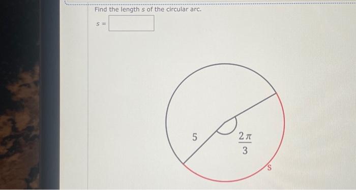 Solved Find the length s of the circular arc. s= | Chegg.com