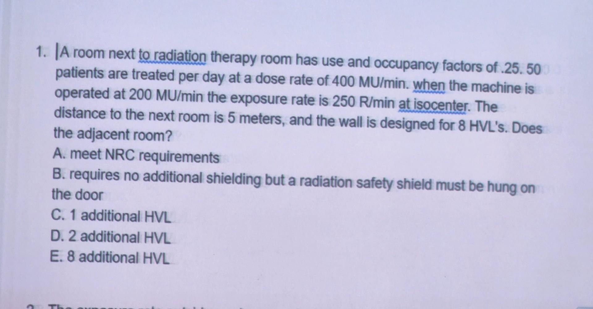 1. A room next to radiation therapy room has use and | Chegg.com