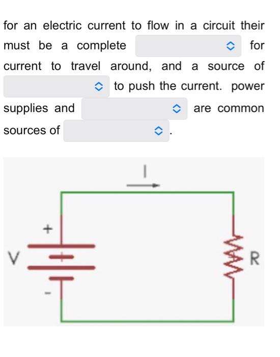 for an electric current to flow in a circuit their | Chegg.com