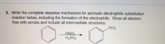 Solved 3. Write the complete stepwise mechanism for aromatic | Chegg.com