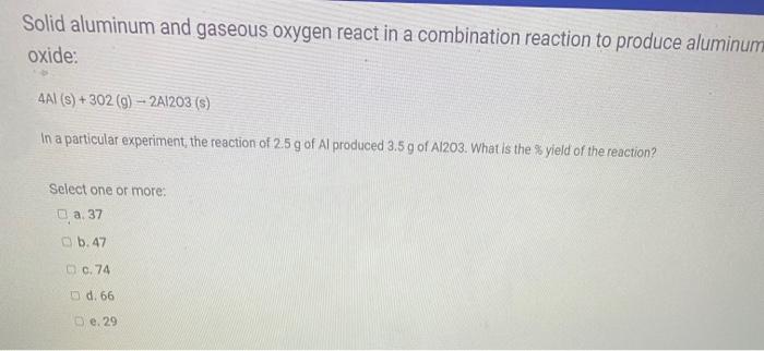 Solved Solid aluminum and gaseous oxygen react in a | Chegg.com