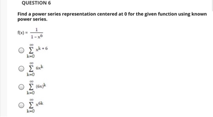 Solved QUESTION 6 Find a power series representation | Chegg.com