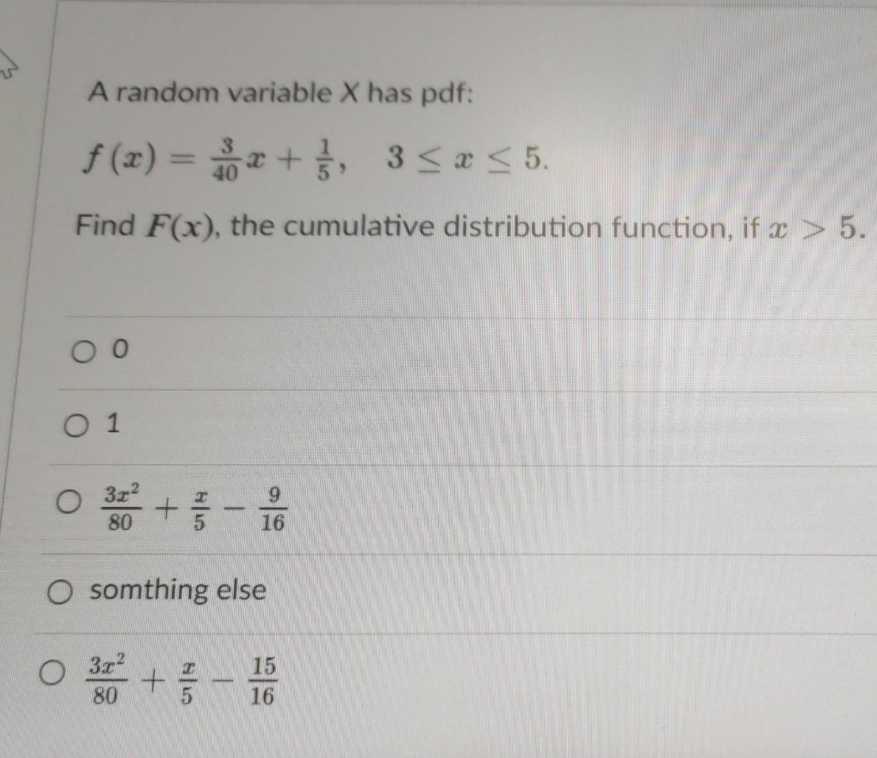 Solved A random variable X has pdf: f(x)=403x+51,3≤x≤5 Find | Chegg.com