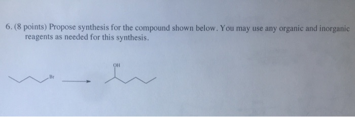 Solved 6. (8 points) Propose synthesis for the compound | Chegg.com