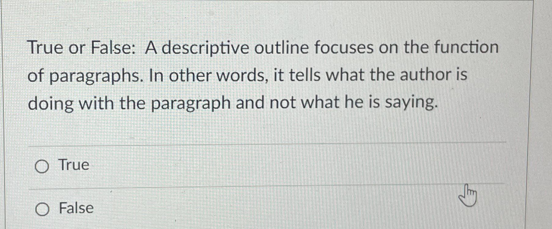 Solved True or False: A descriptive outline focuses on the | Chegg.com