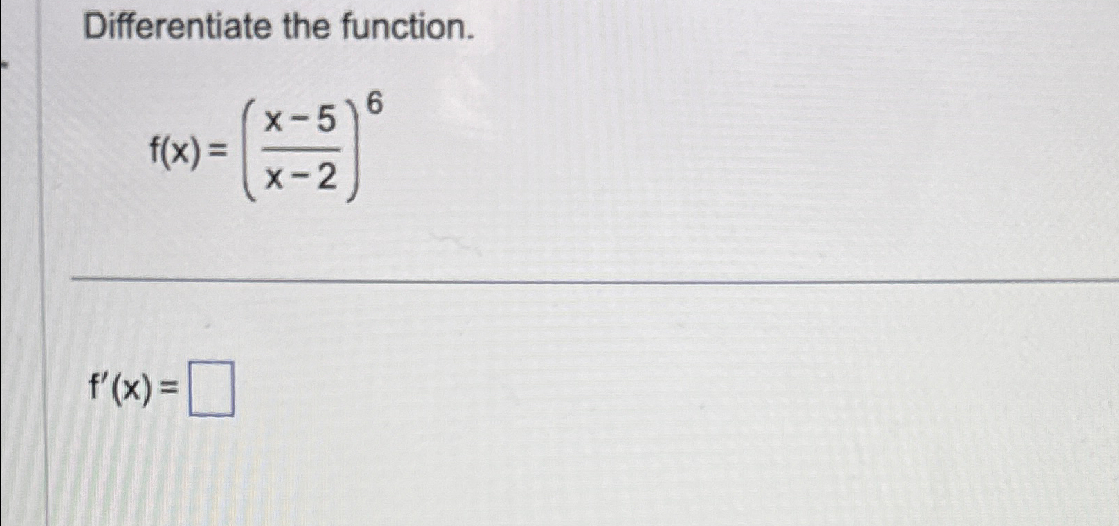 Solved Differentiate the function.f(x)=(x-5x-2)6f'(x)= | Chegg.com