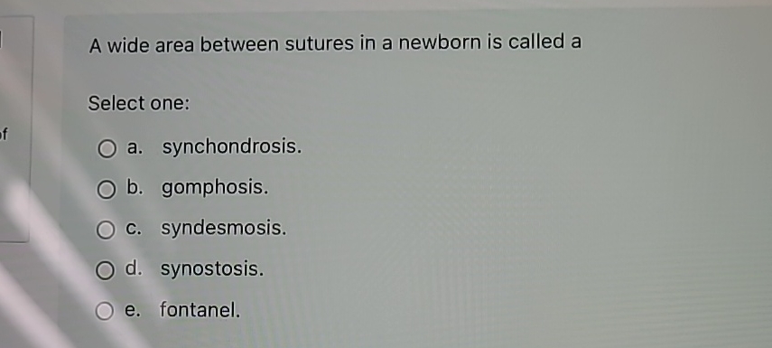 Solved A wide area between sutures in a newborn is called | Chegg.com