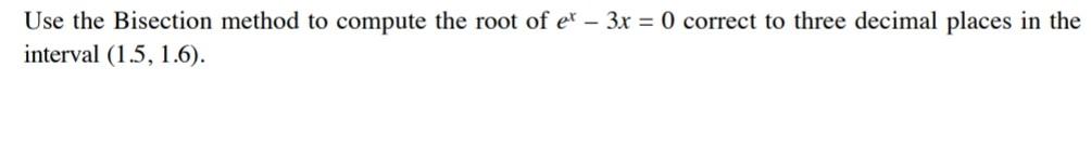Solved use the bisection method to compute the root of ex – | Chegg.com