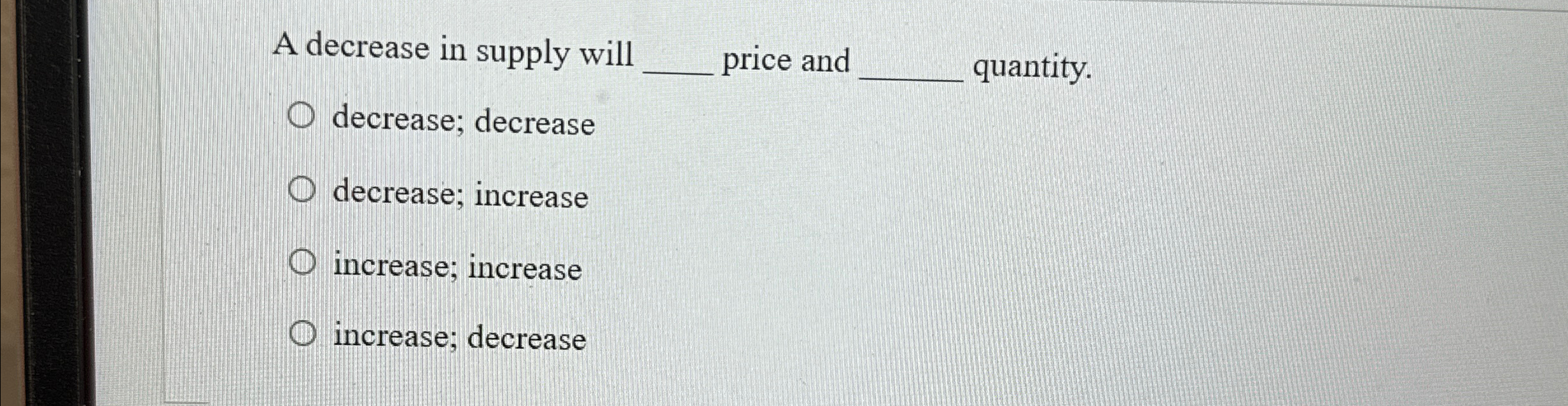 Solved A decrease in supply will ﻿price and | Chegg.com