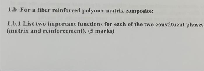 Solved 1.b For a fiber reinforced polymer matrix composite: | Chegg.com