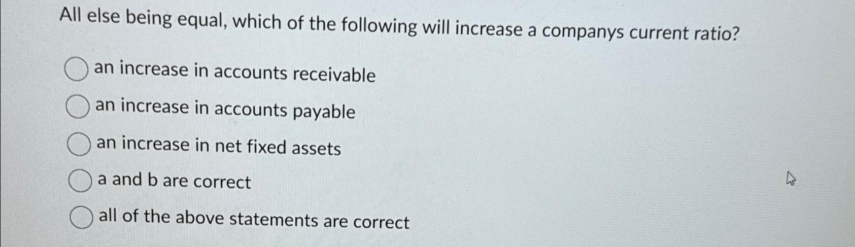 Solved All else being equal, which of the following will | Chegg.com