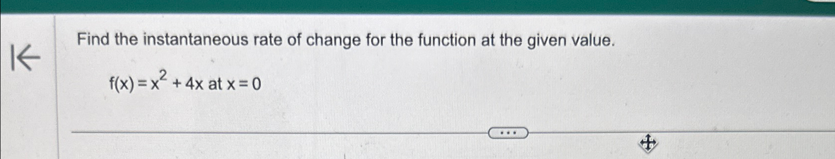Solved Find the instantaneous rate of change for the | Chegg.com