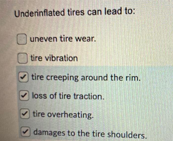 Solved Underinflated tires can lead to: uneven tire wear. | Chegg.com