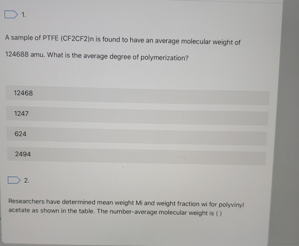 Solved D 1. A sample of PTFE (CF2CF2)n is found to have an | Chegg.com