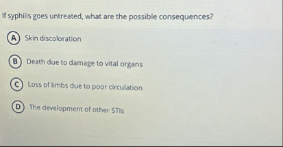 Solved If syphilis goes untreated, what are the possible | Chegg.com