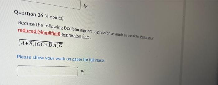 Solved Question 16 (4 points) Reduce the following Boolean | Chegg.com