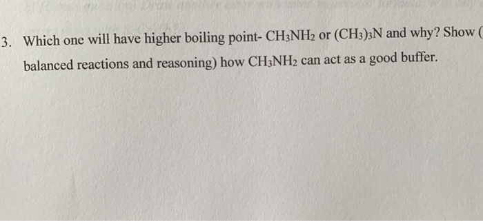 Solved 3. Which one will have higher boiling point- CH3NH2 | Chegg.com