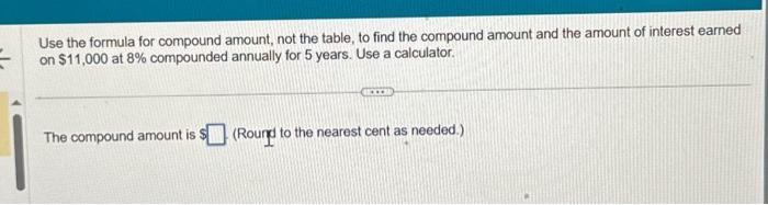 Solved Use the formula for compound amount, not the table, | Chegg.com