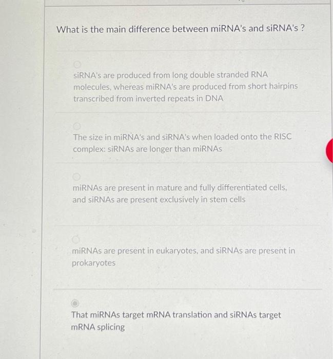 Solved What is the main difference between miRNA's and | Chegg.com