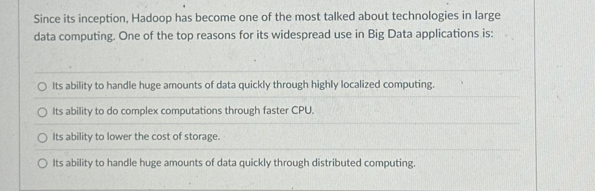 Solved Since its inception, Hadoop has become one of the | Chegg.com