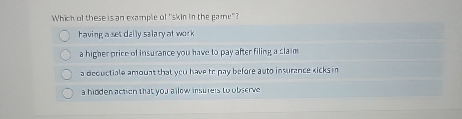 Solved Which of these is an example of "skin in the | Chegg.com
