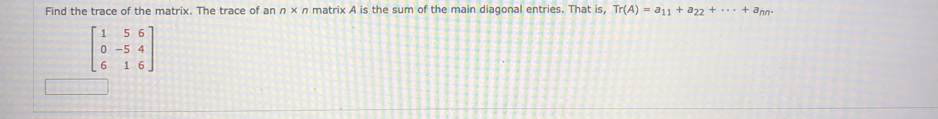 Solved Find the trace of the matrix. The trace of an n×n | Chegg.com