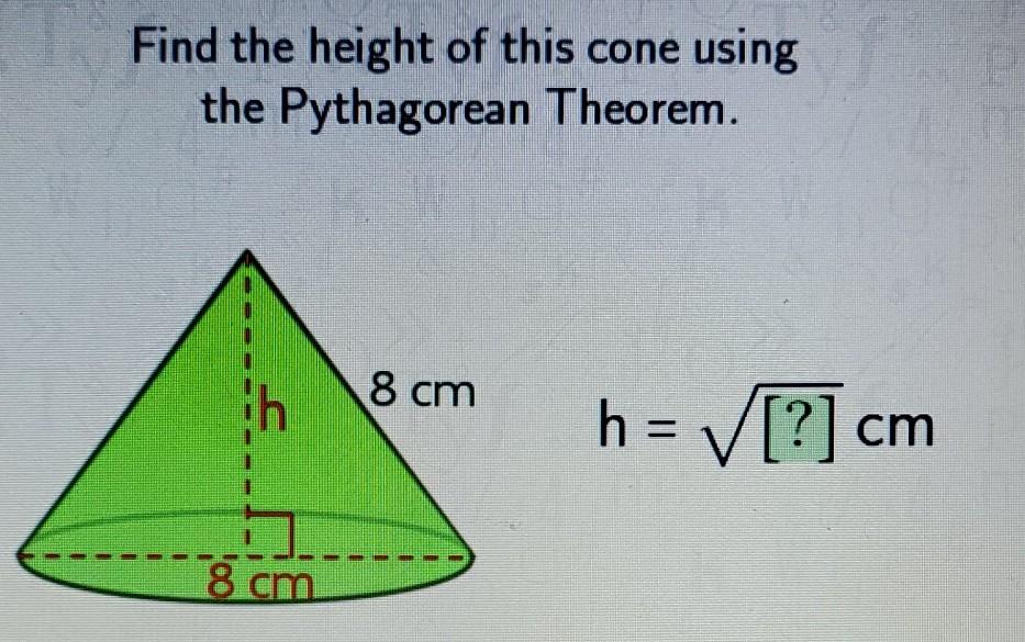 Solved find the height of this cone using the pythagorean | Chegg.com