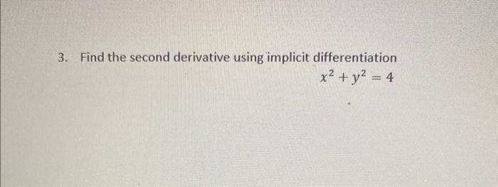 Solved 3. Find the second derivative using implicit | Chegg.com