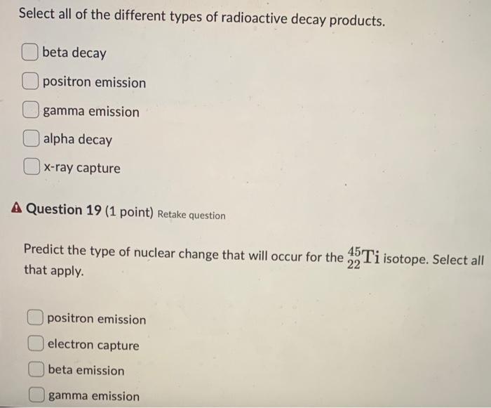Solved Select all of the different types of radioactive | Chegg.com