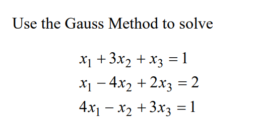 Solved Use the Gauss Method to | Chegg.com