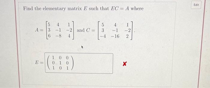 Solved Find the elementary matrix E such that EC=A where | Chegg.com