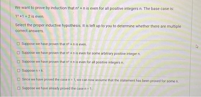 Solved We want to prove by induction that n2+n is even for | Chegg.com