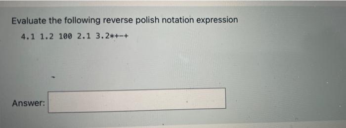 Solved Evaluate the following reverse polish notation | Chegg.com