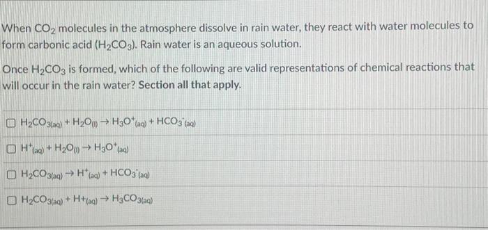Solved When CO2 molecules in the atmosphere dissolve in rain | Chegg.com