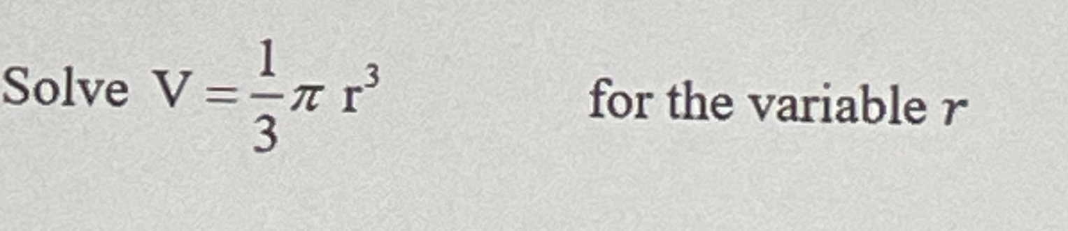 Solved Solve V=13πr3, ﻿for the variable r | Chegg.com