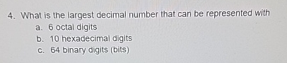 Solved What is the largest decimal number that can be | Chegg.com
