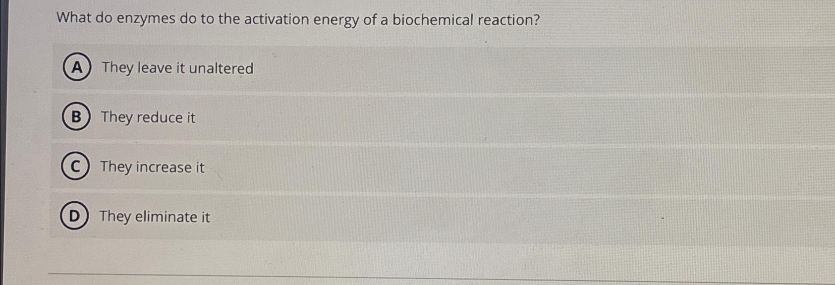 Solved What do enzymes do to the activation energy of a | Chegg.com