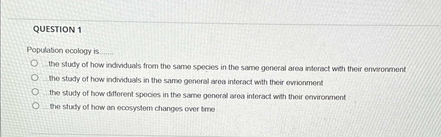 Solved QUESTION 1Population ecology is q,the study of how | Chegg.com