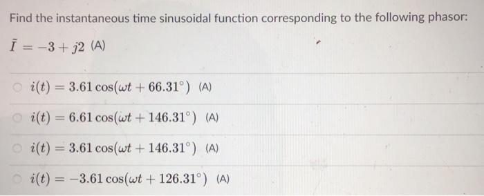 Solved Find the instantaneous time sinusoidal function | Chegg.com