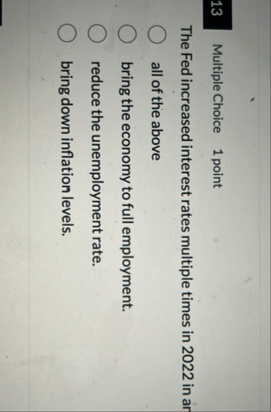 Solved Multiple Choice 1 ﻿pointThe Fed increased interest | Chegg.com