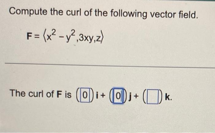 Solved Compute the curl of the following vector field. | Chegg.com