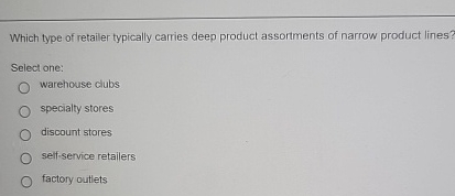 Solved Which type of retailer typically carries deep product | Chegg.com